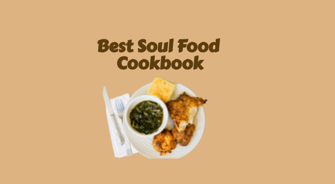 7 Best Soul Food Cookbook Reviewed 2024 and Definitive Guide - Kitchen ...