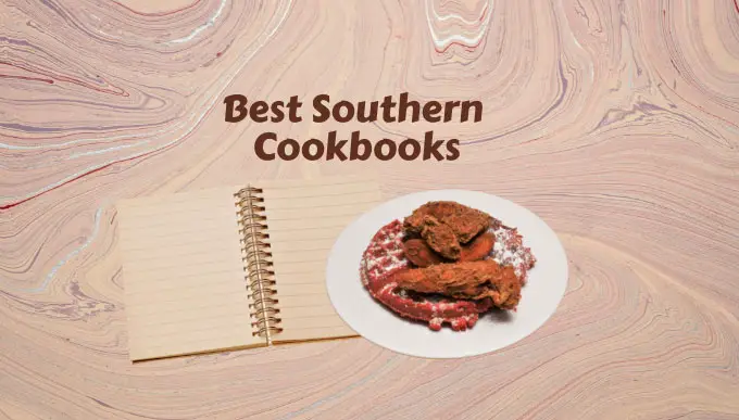 7 Best Southern Cookbooks Reviewed 2024 - Kitchen Chore